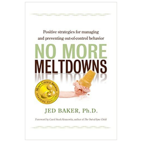 No More Meltdowns: Positive Strategies for Managing and Preventing Out ...